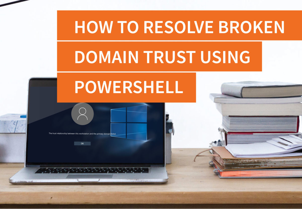How-to-Resolve-Broken-Domain-Trust-Using-Powershell - Rattan Consulting: IT Business Systems ...